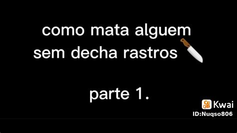 Como Mata Algu M Sem Deixa Rastros Youtube