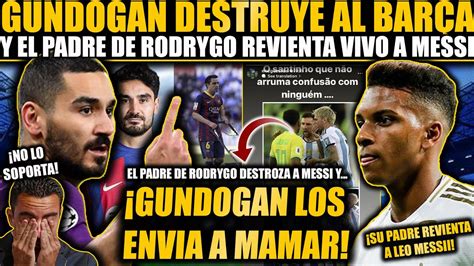 GUNDOGAN REVIENTA AL BARÇA Y PONE A MAMAR A XAVI Y EL PADRE DE RODRYGO