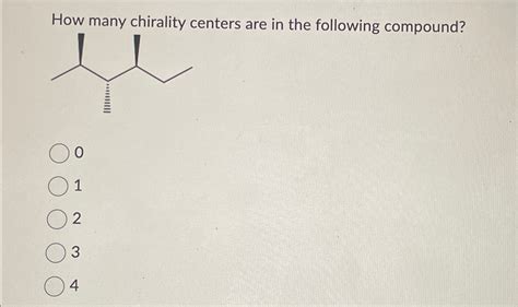 Solved How Many Chirality Centers Are In The Following Chegg