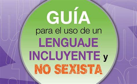 GUÍA PARA EL USO DE UN LENGUAJE INCLUYENTE Y NO SEXISTA Observatorio