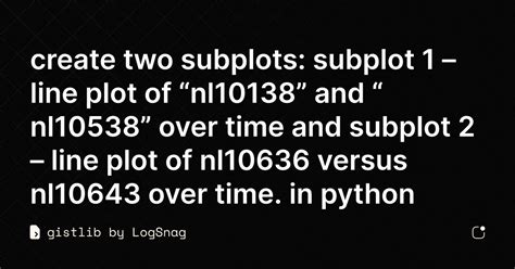 gistlib create two subplots subplot 1 line plot of “nl10138” and “nl10538” over time and