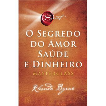 O Segredo do Amor Saúde e Dinheiro Masterclass Brochado Rhonda