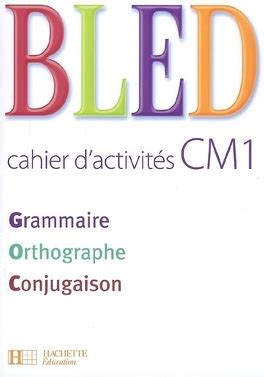 Bled cahier d activités CM1 grammaire orthographe conjugaison