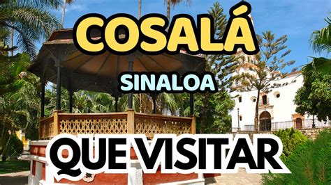 Que visitar en COSALÁ Sinaloa PUEBLO MÁGICO Turismo Que hacer