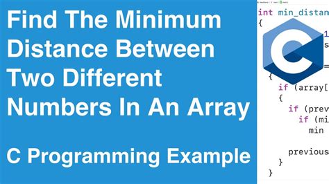 Find The Minimum Distance Between Two Different Numbers In An Array C