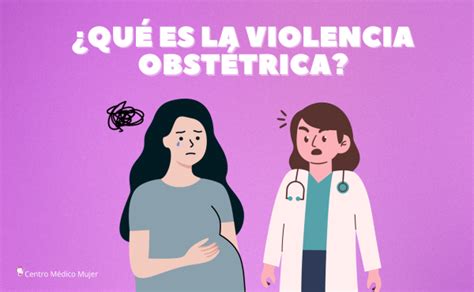 Violencia En El Parto Agresividad Durante El Parto