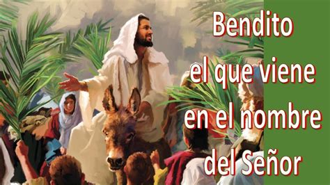 BENDITO EL QUE VIENE EN EL NOMBRE DEL SEÑOR YouTube