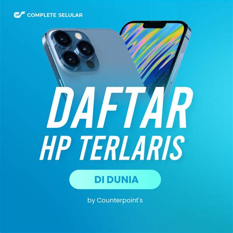10 Smartphone Terlaris Di Dunia Siapakah Rajanya Complete Selular