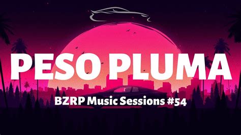 Peso Pluma BZRP Music Sessions 55 Letra Lyrics YouTube