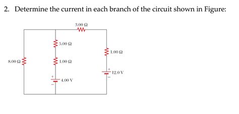 Solved Determine The Current In Each Branch Of The Chegg
