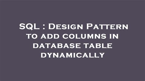 SQL Design Pattern To Add Columns In Database Table Dynamically YouTube