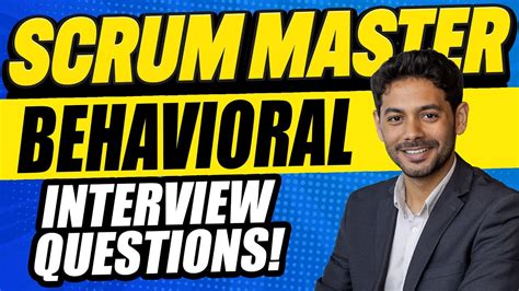 SCRUM MASTER BEHAVIORAL INTERVIEW QUESTIONS Behavioral Interview