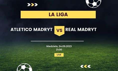 Atletico Madryt Real Madryt Typy Kursy 24 09 2023