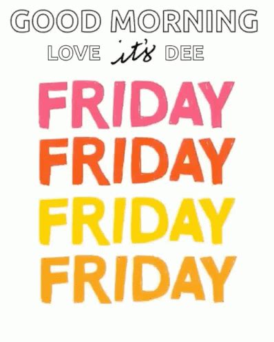 Friday Its Friday Friday Its Friday Discover Share Gifs