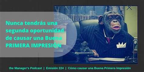 Cómo causar una Buena Primera Impresión 224 the Manager s Podcast