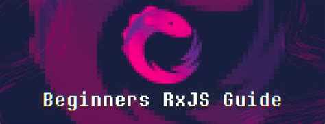 rxjs for beginners mastering observables subjects and operators for reactive programming