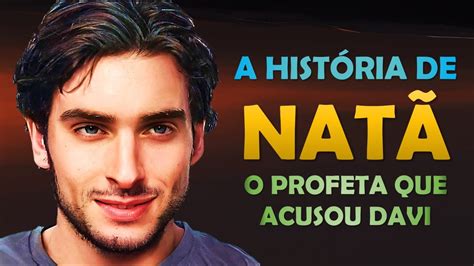 Quem foi NATÃ A História de NATÃ o PROFETA que repreendeu Davi quando