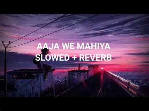 Aaja We Mahiya Lofi Slowed Reverb Imran Khan Youtube