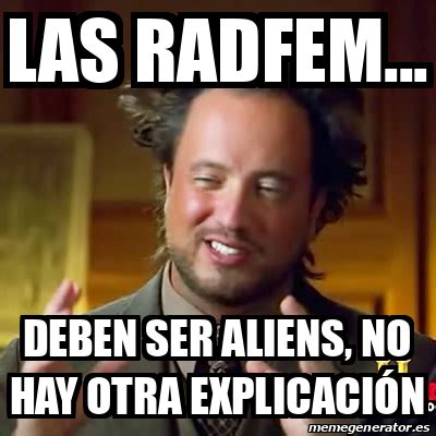 Meme Ancient Aliens Las Radfem Deben Ser Aliens No Hay Otra