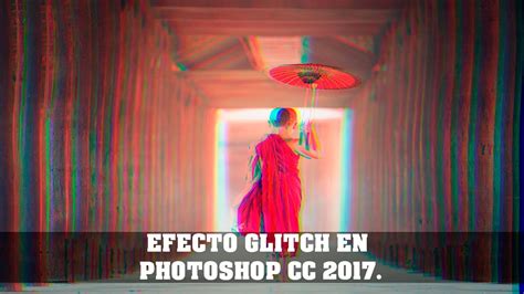 EFECTO GLITCH EN PHOTOSHOP CC 2017 YouTube