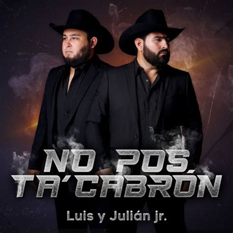 No Pos Ta Cabrón by Luis y Julián Jr on Beatsource