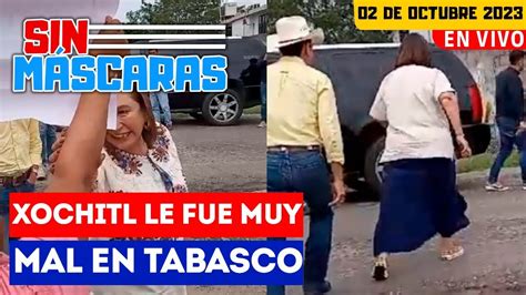 SinMáscaras Tabasqueños corren a Xochitl No olvidan sus insultos