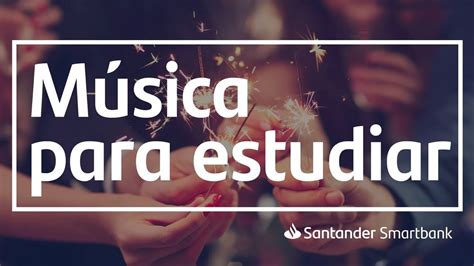 M Sica Para Estudiar Concentrarse Y Memorizar Youtube