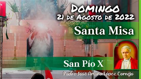 MISA DE HOY Domingo 21 De Agosto 2022 Padre Arturo Cornejo YouTube