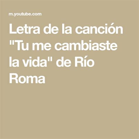 Letra De La Canci N Tu Me Cambiaste La Vida De R O Roma R O Roma