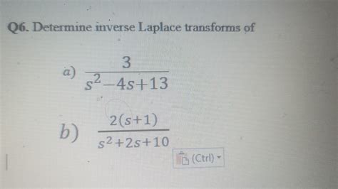 solved q6 determine inverse laplace transforms of a