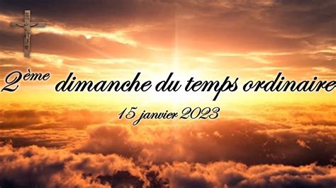 2ème dimanche du temps ordinaire 15 janvier 2023 YouTube