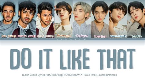 Tomorrow X Together Jonas Brothers Do It Like That Lyrics Color