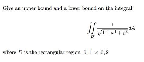 solved give an upper bound and a lower bound on the integral