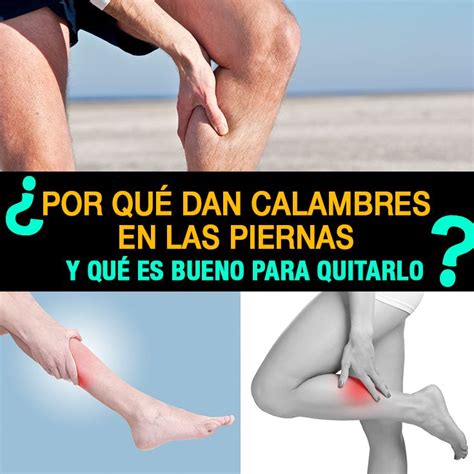 Por qué dan calambres en las piernas y qué es bueno para quitarlos La