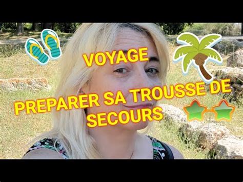 Voyages Que Mettre Dans Sa Trousse De Secours Youtube