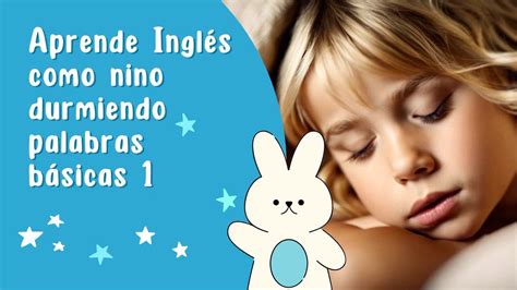 APRENDE INGLÉS como nino mientras duermes palabras básicas 1 EN 1