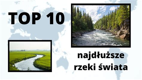 RZEKI ŚWIATA TOP 10 najdłuższych rzek świata YouTube