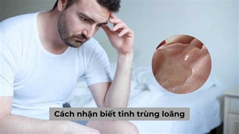 Cách nhận biết tinh trùng loãng chính xác dành cho nam giới