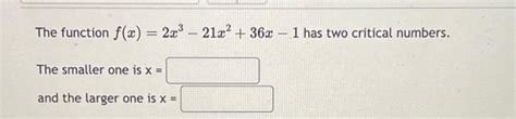 solved the function f x 2x3−21x2 36x−1 has two critical