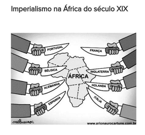 Observe a imagem abaixo Imperialismo na África do século XIX O fato