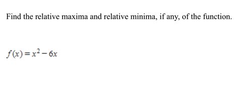 solved find the relative maxima and relative minima if any