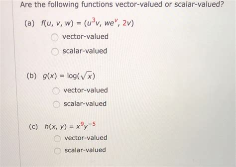 Solved Are The Following Functions Vector Valued Or Chegg