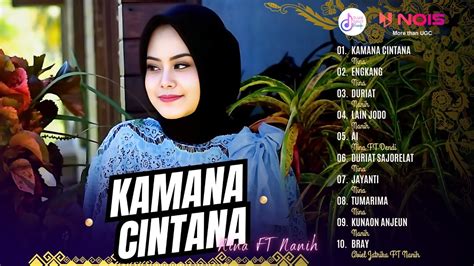 KAMANA CINTANA ENGKANG Nina FT Nanih Gasentra Kompilasi Pop Sunda