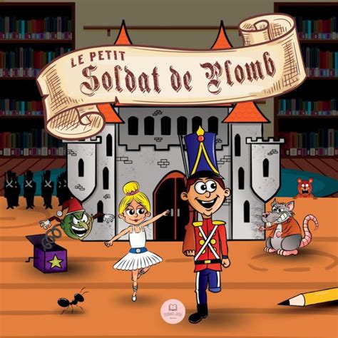 Le Petit Soldat de Plomb Contes classiques pour enfants en français by