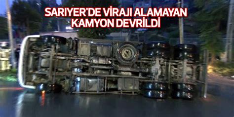 Sar Yer De Viraj Alamayan Kamyon Devrildi