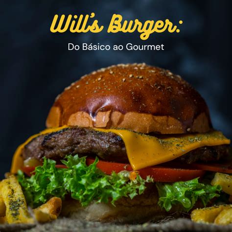 Will S Burguer Do B Sico Ao Gourmet Stephanie Hotmart