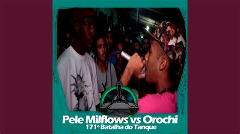 Pelé MilFlows X Orochi 171º Batalha do Tanque YouTube