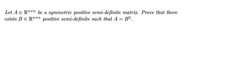 solved let a € rnxn be a symmetric positive semi definite