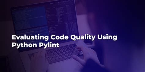Evaluating Code Quality Using Python Pylint