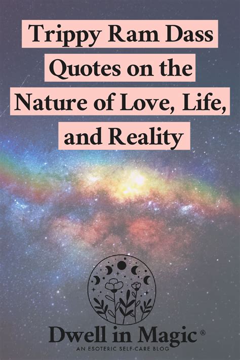 Trippy Ram Dass Quotes On The Nature Of Love Life Reality